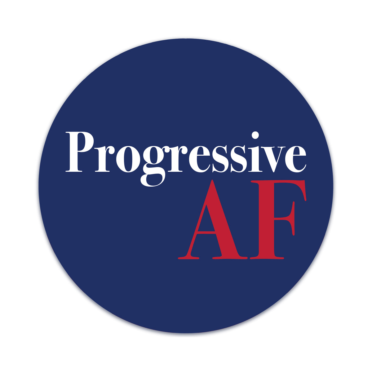 State of the Button™ Progressive AF Buttons, Stickers, Car Magnets, Shirts